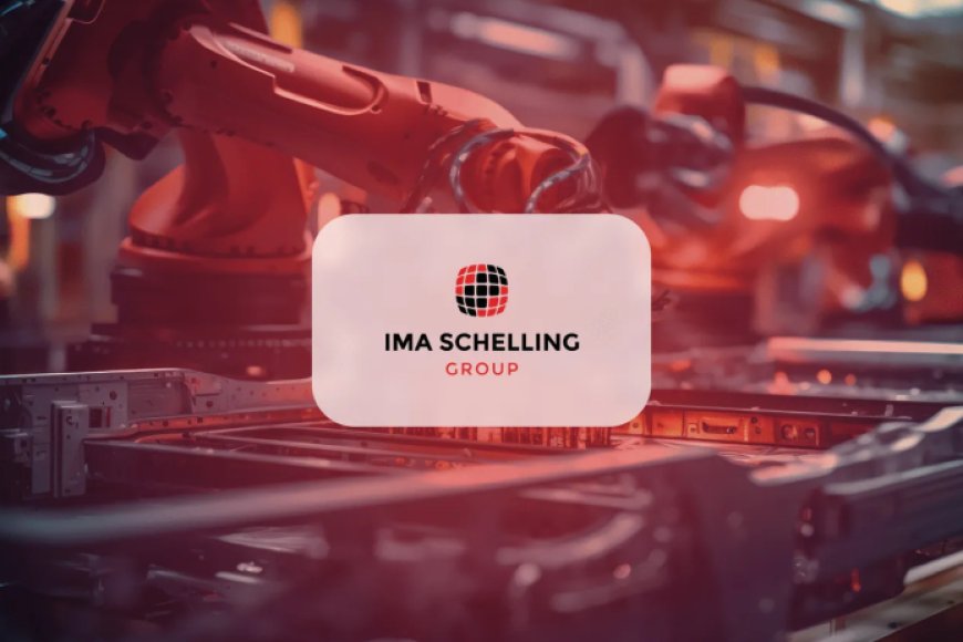 IMA Schelling Group Revolutionizing Global Manufacturing with Precision ...